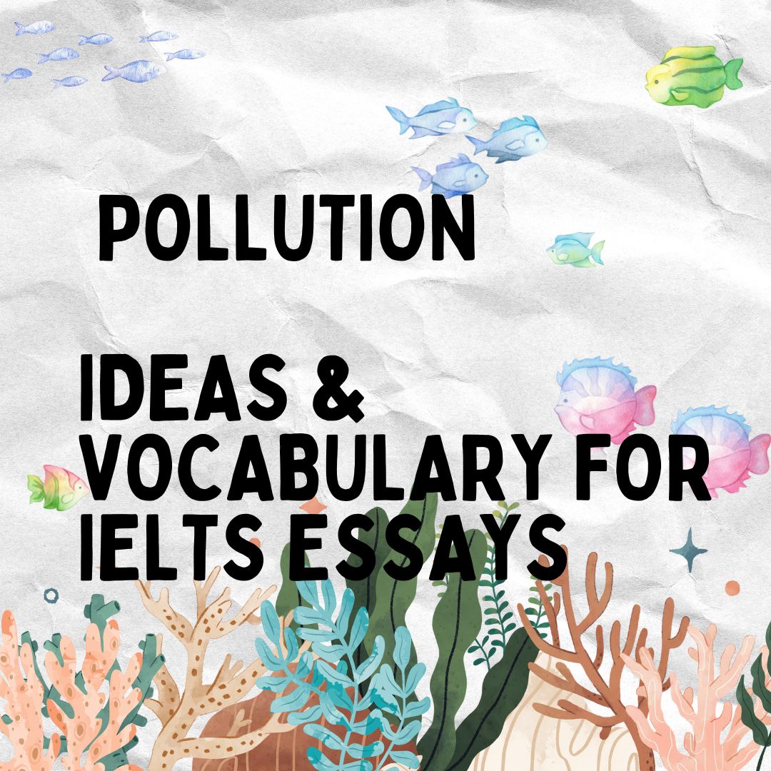 Pollution - Ideas and Vocabulary for IELTS essays