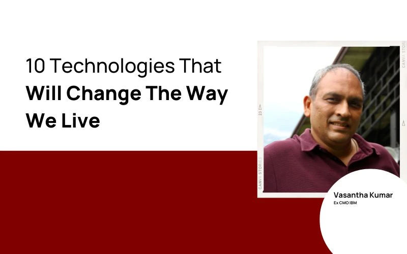 10 Technologies That Will Change The Way We Live